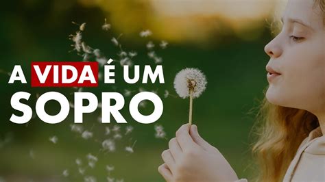 LIÇÃO DE VIDA A VIDA É UM SOPRO Minuto Reflexão YouTube