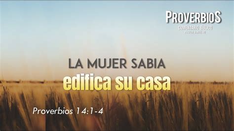 26 La Mujer Sabia Edifica Su Casa Comentario De Proverbios Pastor