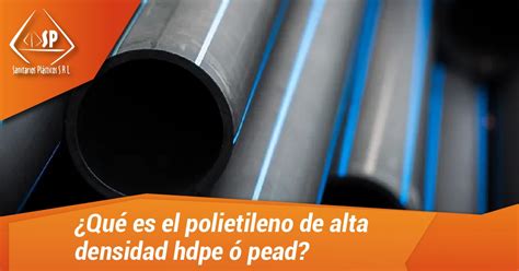 Qué es el polietileno de alta densidad hdpe ó pead Sanitarios