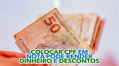 Sabia Que Colocar CPF Em Nota Pode Render Dinheiro E Descontos Entenda