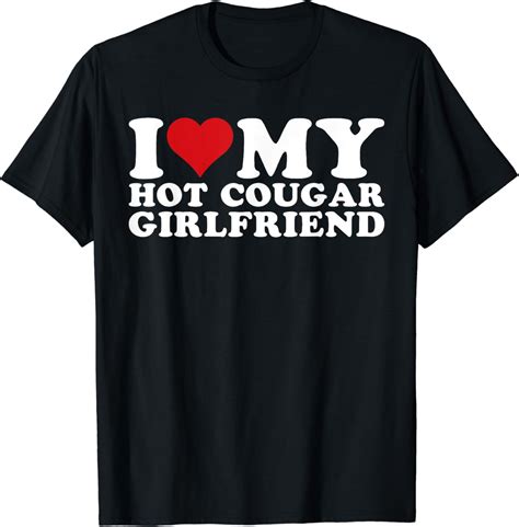 I Love My Hot Cougar Girlfriend I Heart My Hot Cougar Gf T Shirt Buy T Shirt Designs