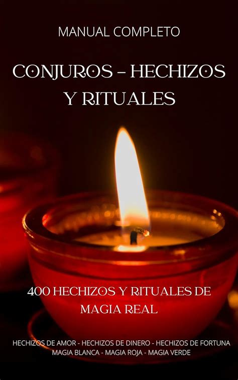Conjuros Hechizos Y Rituales Manual Completo 400 HECHIZOS Y