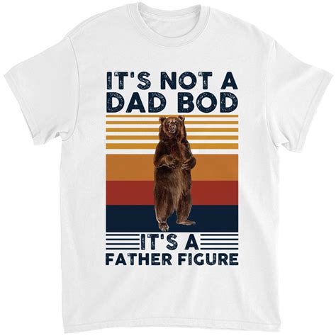 Father S Day Funny It S Not A Dad Bod It S A Father Figure Shirt 29478