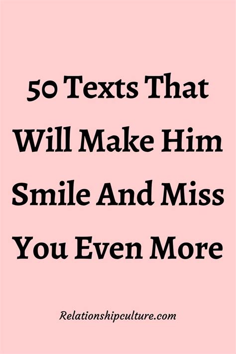 50 Texts That Will Make Him Smile And Miss You Even More Love Message