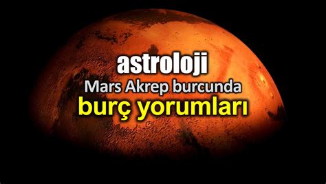 Astroloji 19 Kasım Mars Akrep burcunda burç yorumları