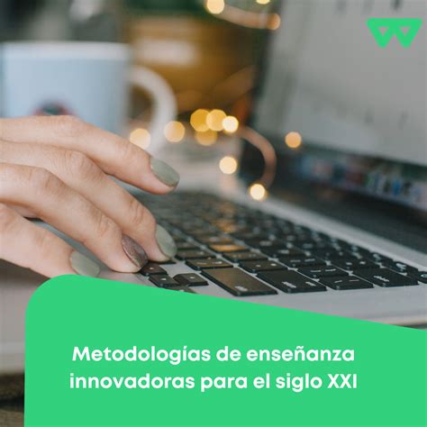 Metodologías de enseñanza innovadoras para el siglo XXI