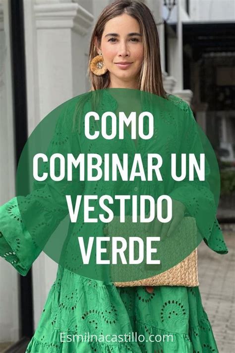 AQUÍ TE MOSTRAMOS COMO COMBINAR UN VESTIDO DE COLOR VERDE Vestido