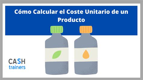 Cómo Calcular el Coste Unitario de un Producto