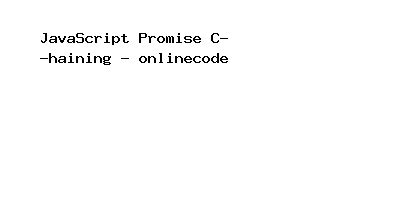 JavaScript Promise Chaining Onlinecode