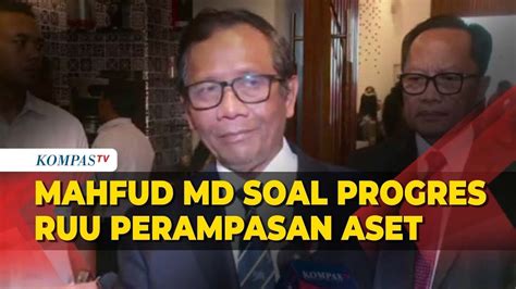 Mahfud MD Soal Progres Pembahasan RUU Perampasan Aset Di DPR YouTube