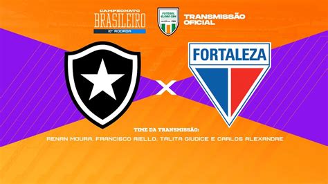 Botafogo X Fortaleza Ao Vivo Transmiss O Oficial Narra O Renan
