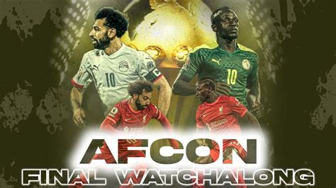 Senegal Vs Egypt Afcon Final Live Watchalong Youtube