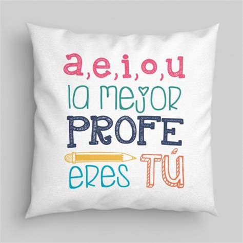 Cojín para regalar a los profesores a e i o u no hay un profe como tú