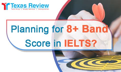 Planning For 8 Band Score In IELTS Texas Review