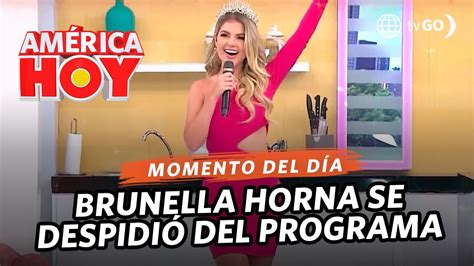 América Hoy Brunella Horna se despidió de América Hoy HOY YouTube
