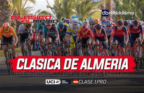 Clásica de Almería 2024 Recorrido Perfil y Equipos Noticiclismo