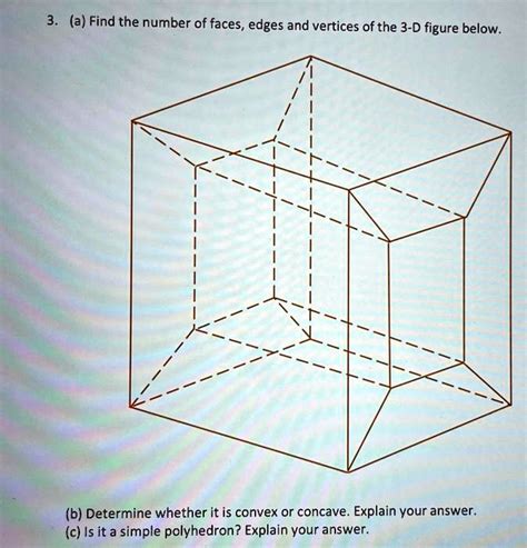 solved a find the number of faces edges and vertices of the 3 d figure below b determine