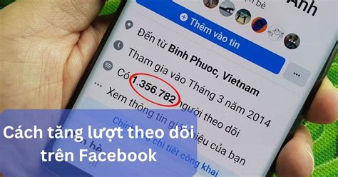 10 cách tăng lượt theo dõi trên Facebook thành công 100