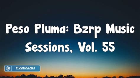 Bizarrap Peso Pluma Bzrp Music Sessions Vol Letras Lyrics