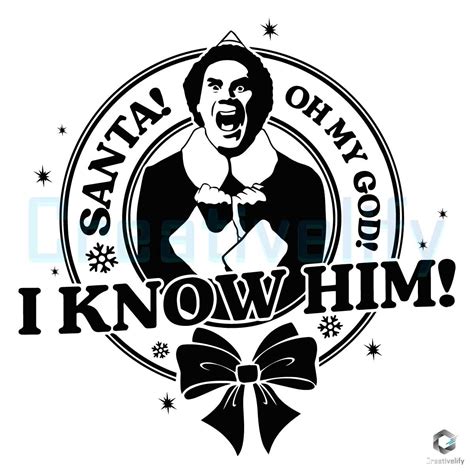 Free Santa Omg I Know Him Svg Buddy Elf Christmas File Creativelify