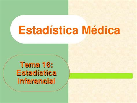 Tema 16 Estadistica Inferencial Estadistica Medica Dra Odalis