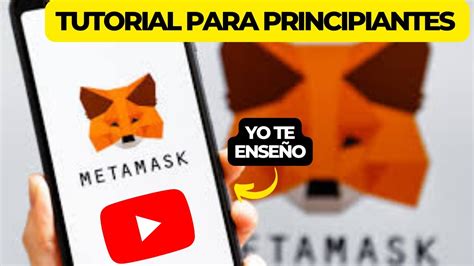 Guía Completa de MetaMask para Principiantes Aprende a Usar tu