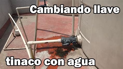 C Mo Cambiar Una Llave De Paso Con Un Tinaco Con Agua Youtube
