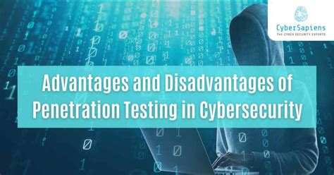 Advantages And Disadvantages Of Penetration Testing In Cybersecurity