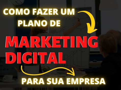 Dicas De Como Montar Um Plano De Marketing Digital