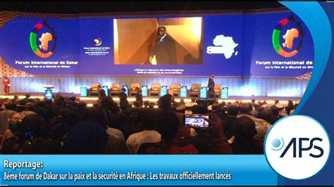 8éme forum de Dakar sur la paix et la sécurité en Afrique Les travaux