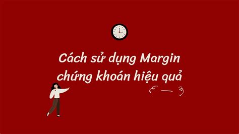 C Ch S D Ng Margin Ch Ng Kho N Hi U Qu Youtube