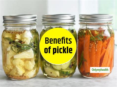 Pickles Health Benefits Side Effects Nutritional Facts And Procedure