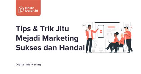 12 Cara Menjadi Marketing Sukses Handal Untuk Pemula