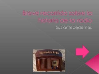 Este Es Un Breve Recorrido Por La Historia De La Radio PPT