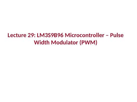 pptx lecture 29 lm3s9b96 microcontroller pulse width modulator pwm dokumen tips