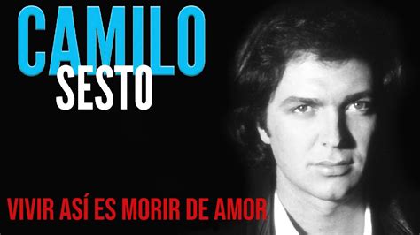 Camilo Sesto Vivir Así Es Morir De Amor YouTube