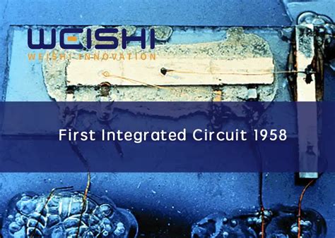 First Integrated Circuit When Was Integrated Circuit Invented