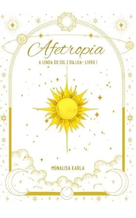 Afetropia A Lenda Do Sol E Da Lua EBook Karla Monalisa C Crabi