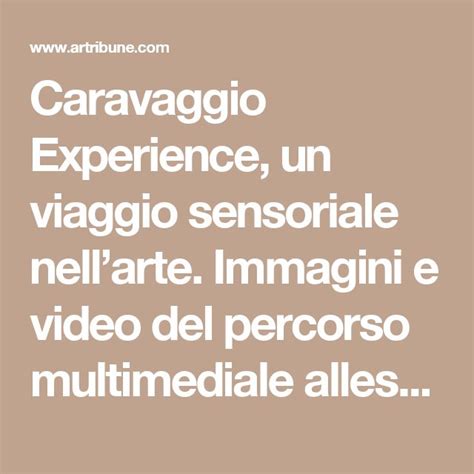 Caravaggio Experience Un Viaggio Sensoriale Nellarte Immagini E