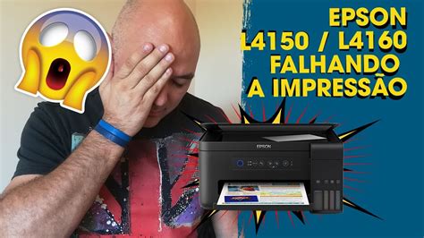 Epson L4260 L4160 L4150 falhando ou riscando a impressão YouTube