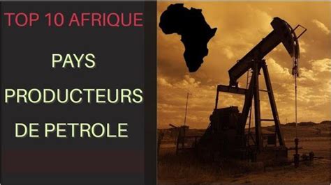 Top 10 des plus grands producteurs de pétrole en Afrique 2022 YouTube