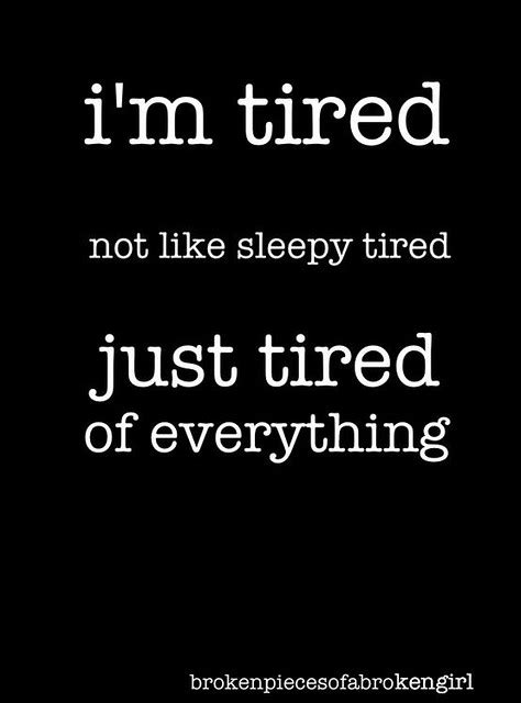 Quotes About Being Tired Of Everything Hertha Willabella