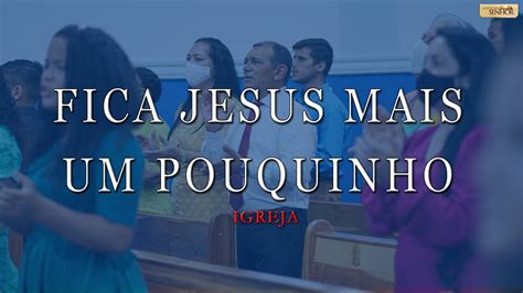 Fica Jesus Mais um Pouquinho Igreja Tabernáculo da Fé Várzea