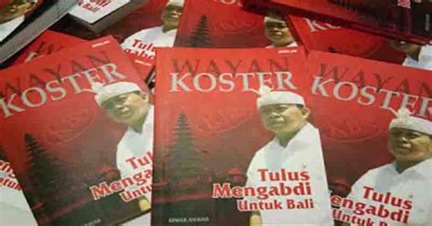Wayan Koster Sosok Pemimpin Sederhana Dan Mengayomi Catatan Batin