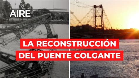 La Historia Del Puente Colgante De Santa Fe DOCUMENTAL De La