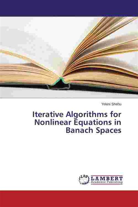 [pdf] iterative algorithms for nonlinear equations in banach spaces by yekini shehu ebook perlego