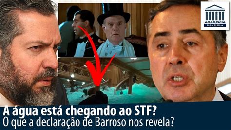A água está chegando ao STF O que a declaração de Barroso nos revela