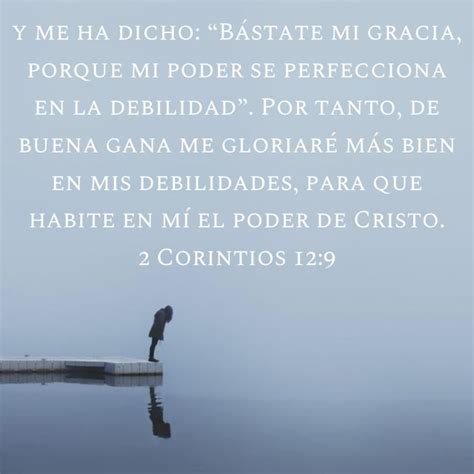 2 Corintios 12 9 y me ha dicho Bástate mi gracia porque mi poder se