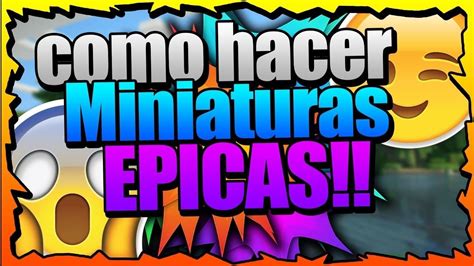 Cómo Crear MUY Buenas Miniaturas Para Youtube Miniaturas Facil