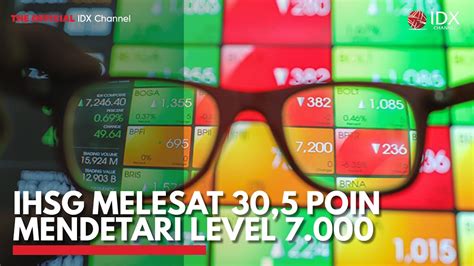 IHSG Melesat 30 5 Poin Mendetari Level 7 000 IDX CHANNEL YouTube